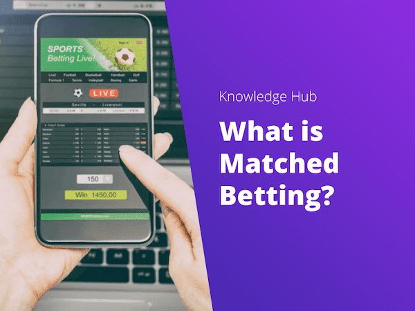 What is Matched Betting - Everything You Need to Know + 14 Quick Fact
